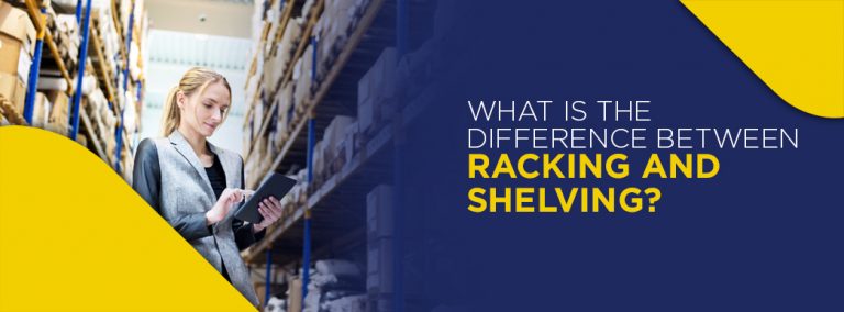 Understand the Differences Between Racking and Shelving
